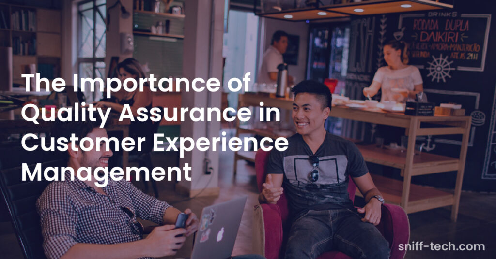 The Importance of Quality Assurance in Customer Experience Management