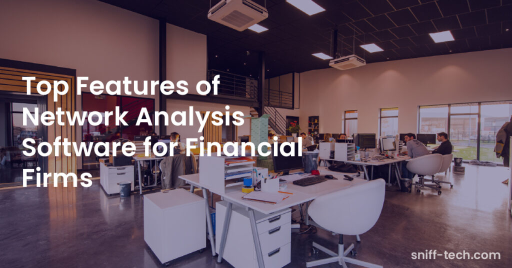 Top Features of Network Analysis Software for Financial Firms